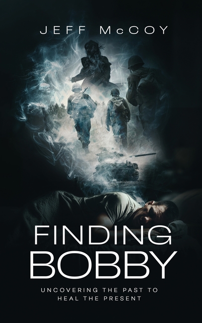 Finding Bobby: Uncovering the Past to Heal the Present, (Hardcover ...