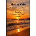 Finding Calm: A Comprehensive Guide to Understanding and Managing ...