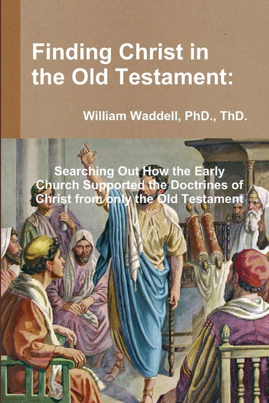 Finding Christ in the Old Testament: Searching Out How the Early Church ...