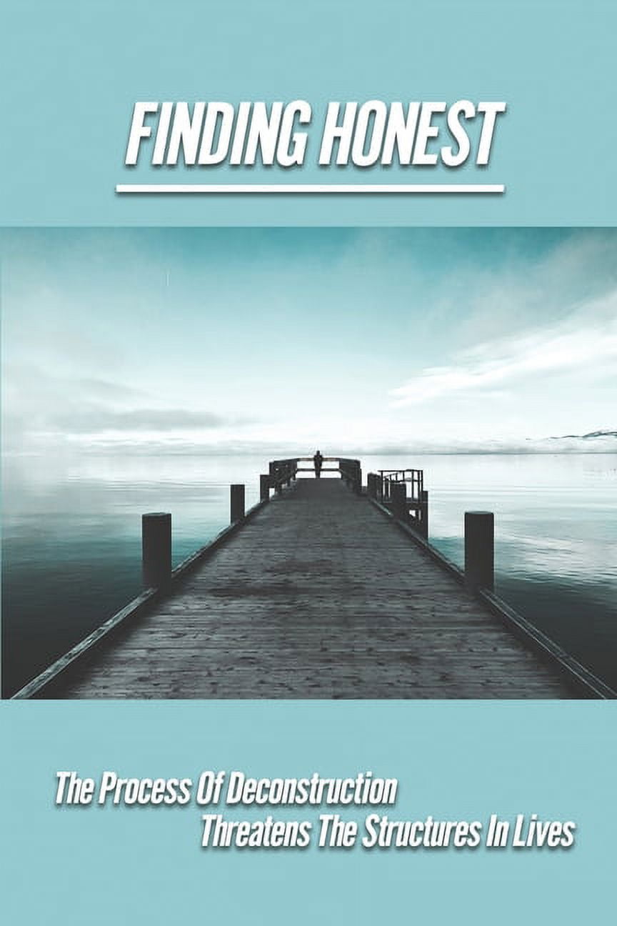 Finding Honest: The Process Of Deconstruction Threatens The Structures ...
