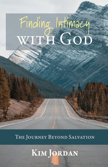 Finding Intimacy with God: The Journey Beyond Salvation (Paperback) by ...