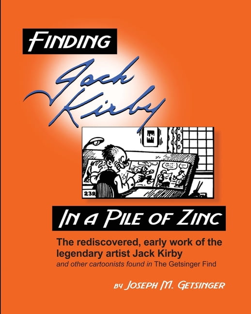 Finding Jack Kirby in a Pile of Zinc : The rediscovered, early work of ...