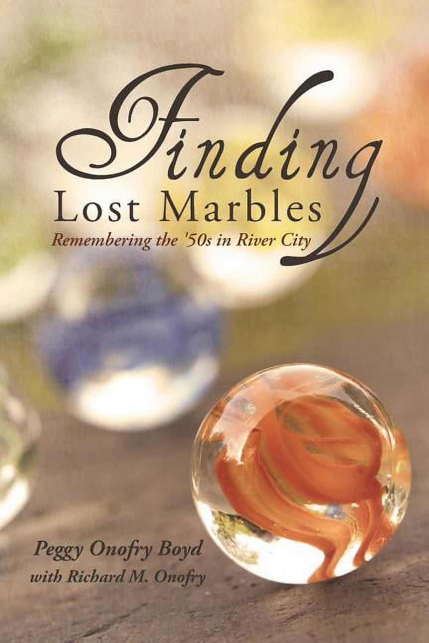 Finding Lost Marbles : Remembering the ?50s in River City - Walmart.com