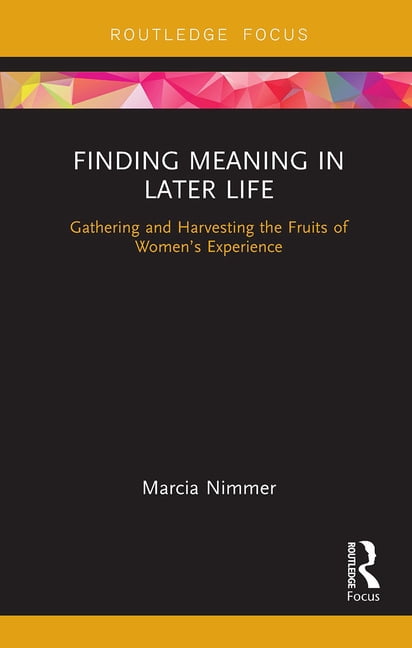 Finding Meaning in Later Life: Gathering and Harvesting the Fruits of ...