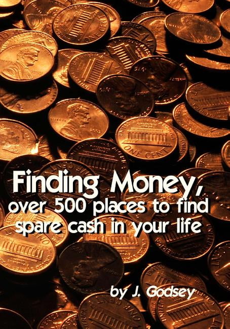 Finding Money: over 500 places to find spare cash in your life ...
