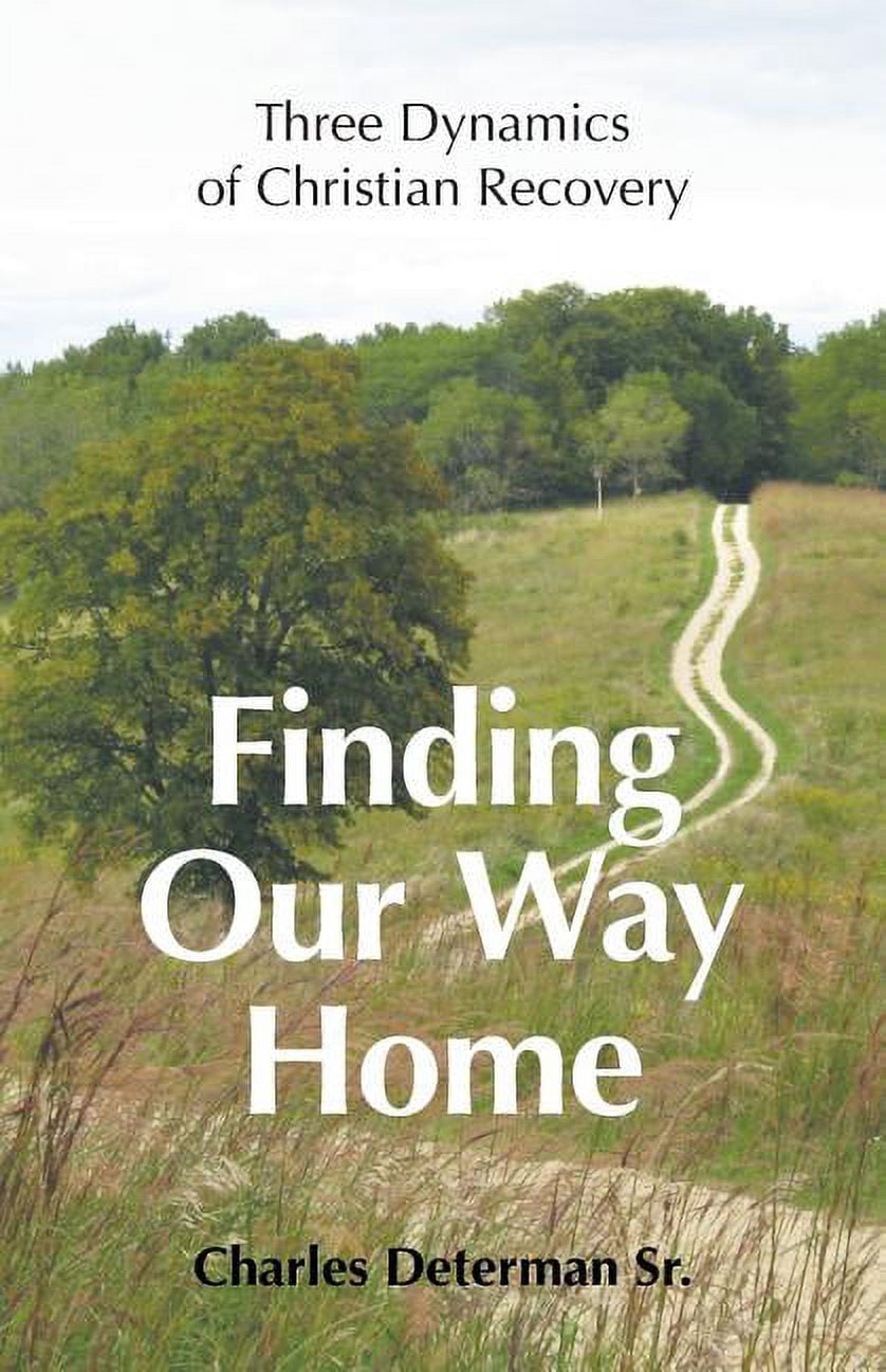 Finding Our Way Home : Three Dynamics of Christian Recovery - Walmart.com