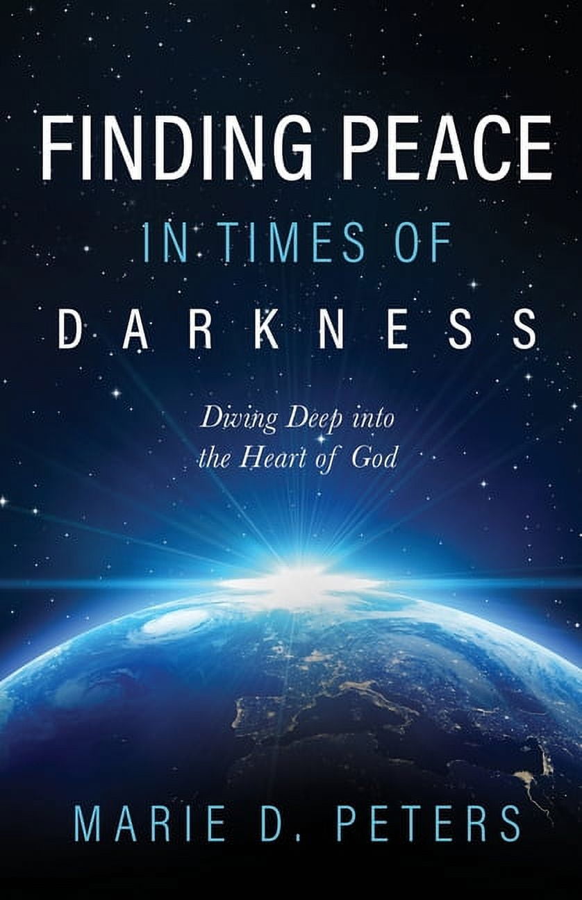 Finding Peace in Times of Darkness: Diving Deep into the Heart of God (Paperback) - Walmart.com