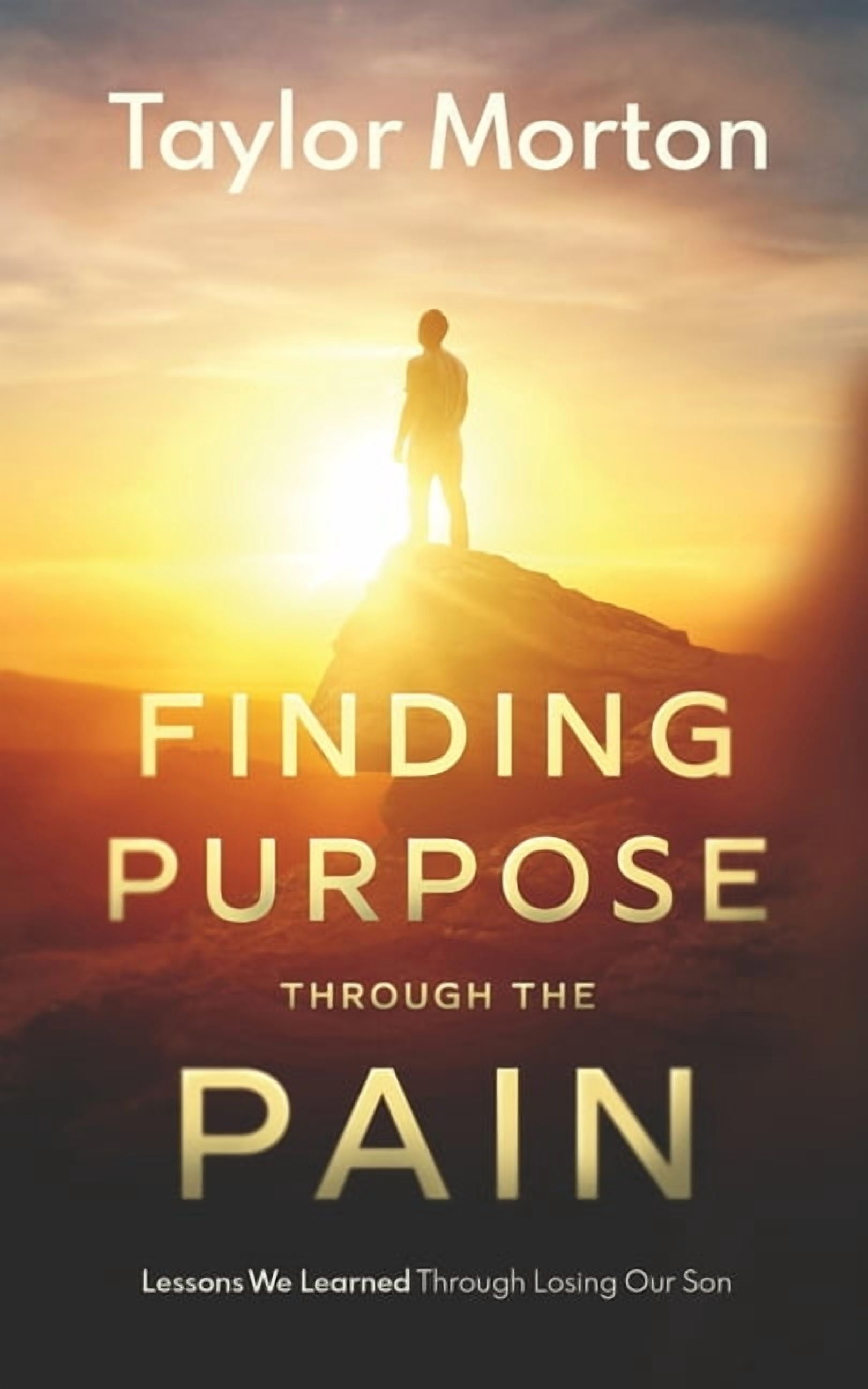 Finding Purpose Through The Pain: Lessons We Learned Through Losing Our ...