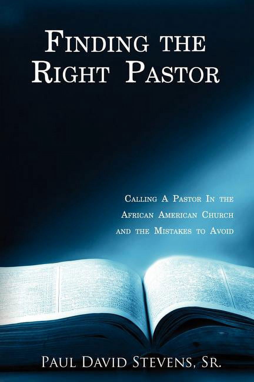Finding The Right Pastor: Calling A Pastor In The African American ...