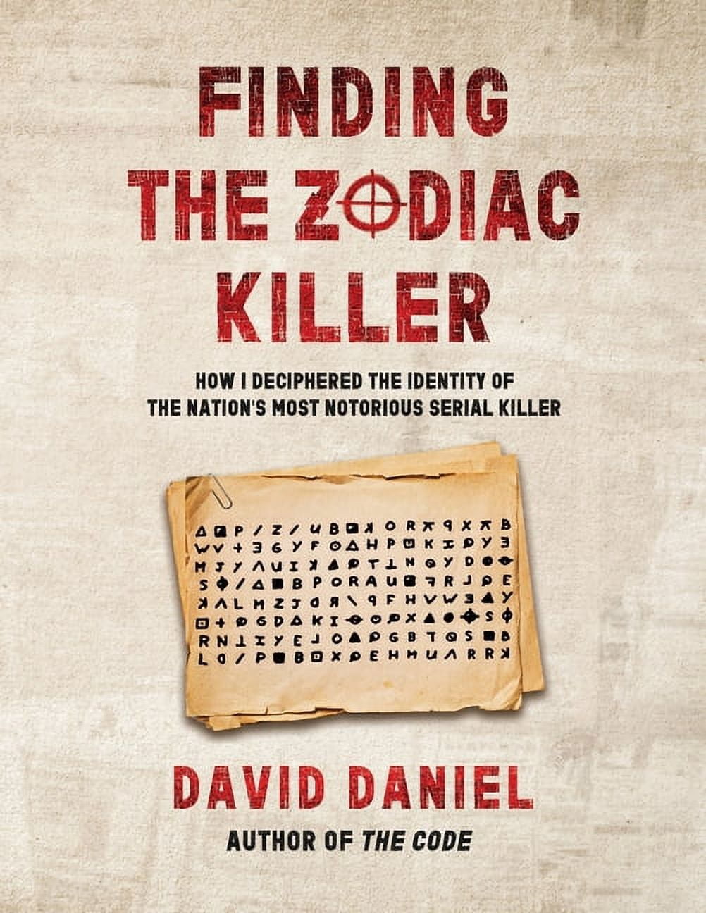 Finding The Zodiac Killer: How I Deciphered The Identity Of The Nation ...