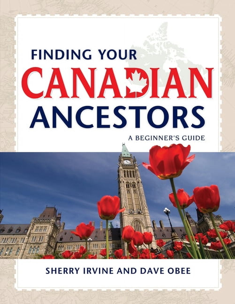 Finding Your Ancestors: Finding Your Canadian Ancestors: A Beginner's ...