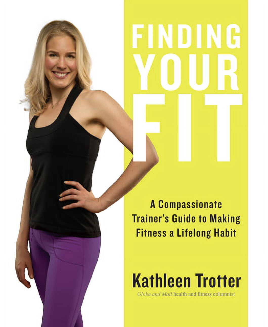 Finding Your Fit: A Compassionate Trainer's Guide to Making Fitness a ...