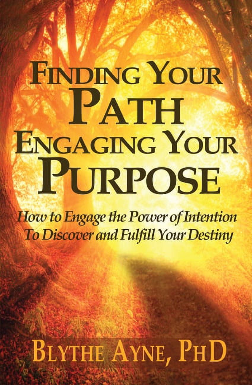 Excellent Life Finding Your Path, Engaging Your Purpose: How to Engage ...