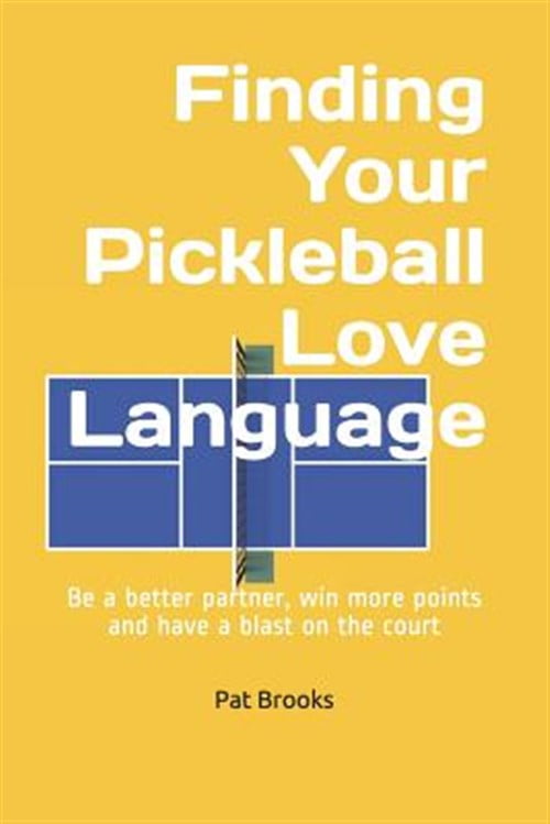 Finding Your Pickleball Love Language: Be a Better Partner, Win More ...