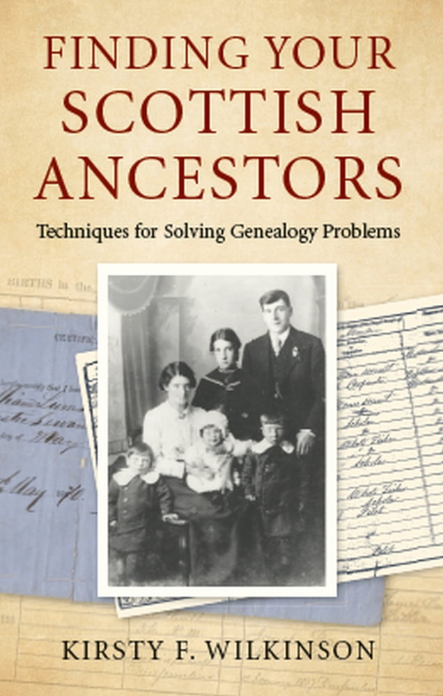 Finding Your Scottish Ancestors : Techniques for Solving Genealogy ...