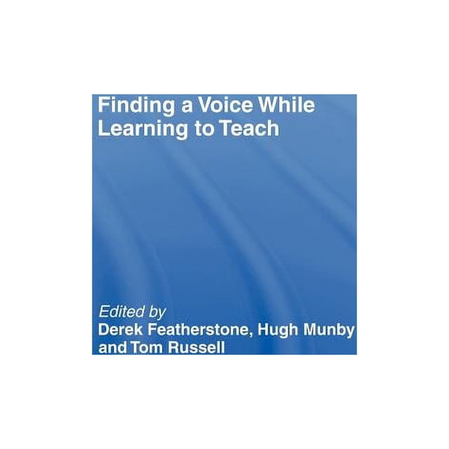 Finding a Voice While Learning to Teach: Others' Voices Can Help You ...