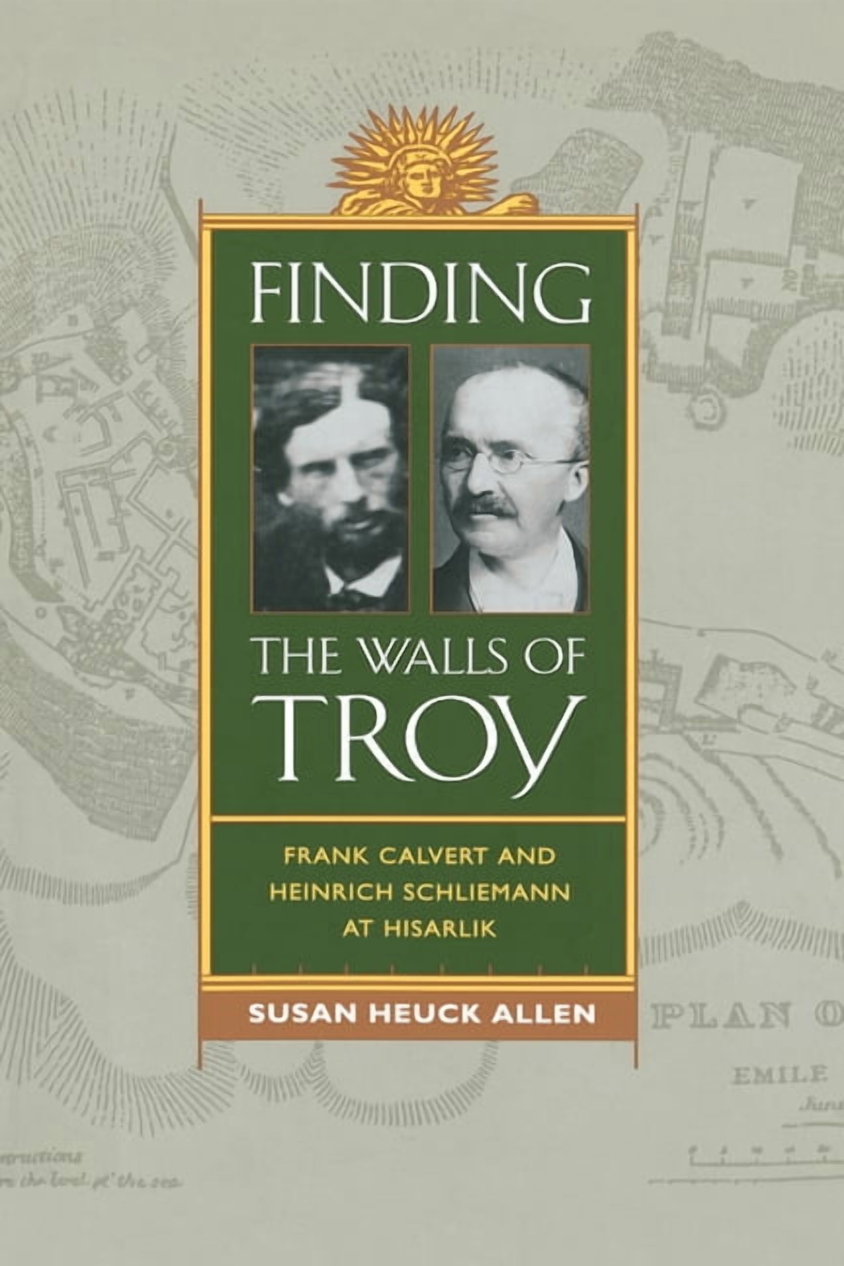 Finding the Walls of Troy: Frank Calvert and Heinrich Schliemann at ...