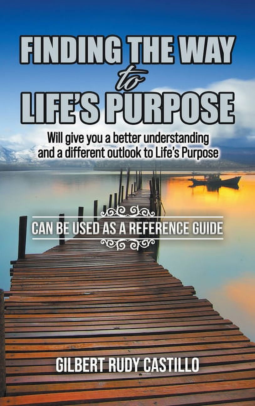 Finding the Way to Life's Purpose: Will give you a better understanding ...