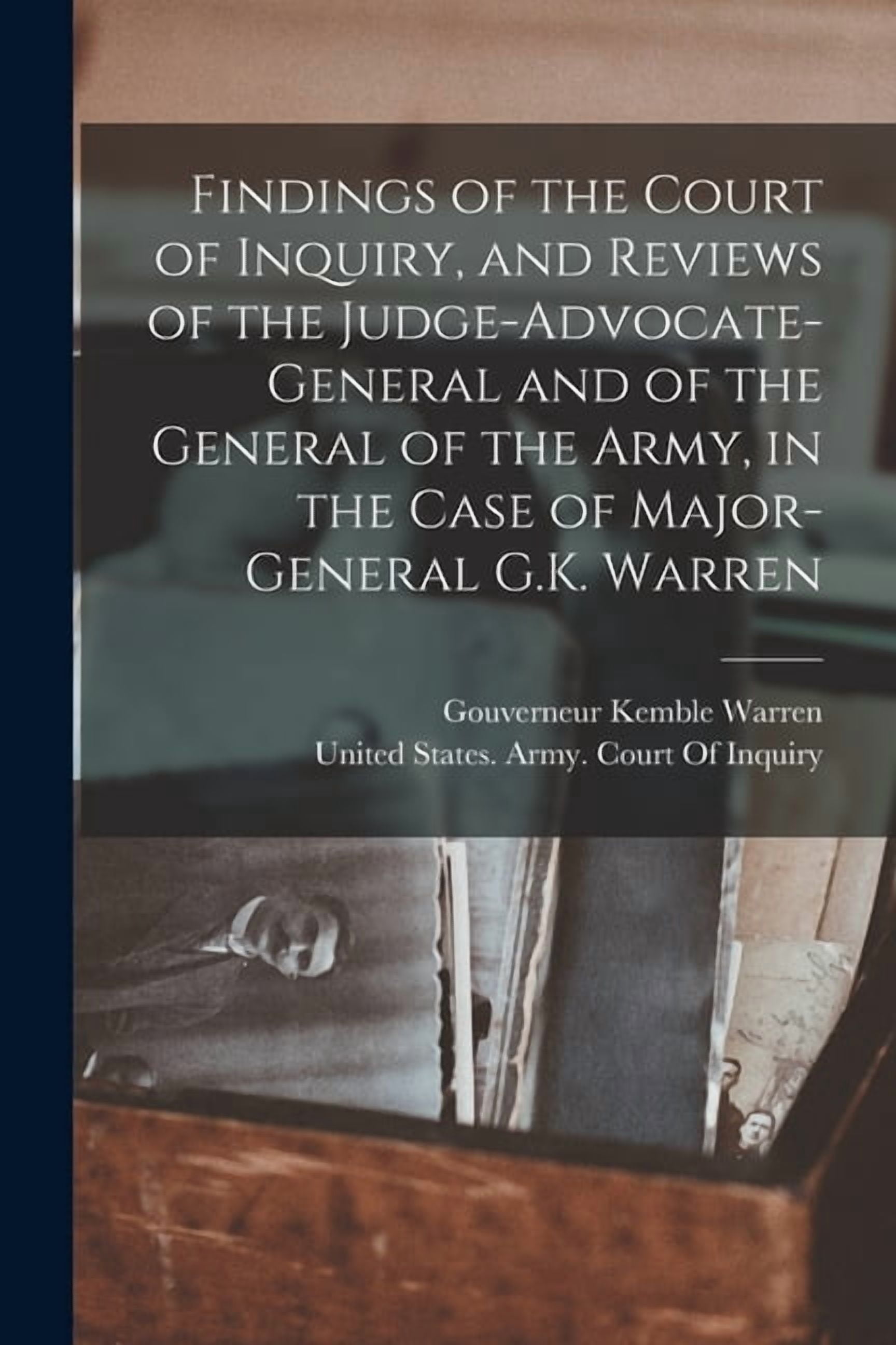 Findings of the Court of Inquiry, and Reviews of the Judge-Advocate ...