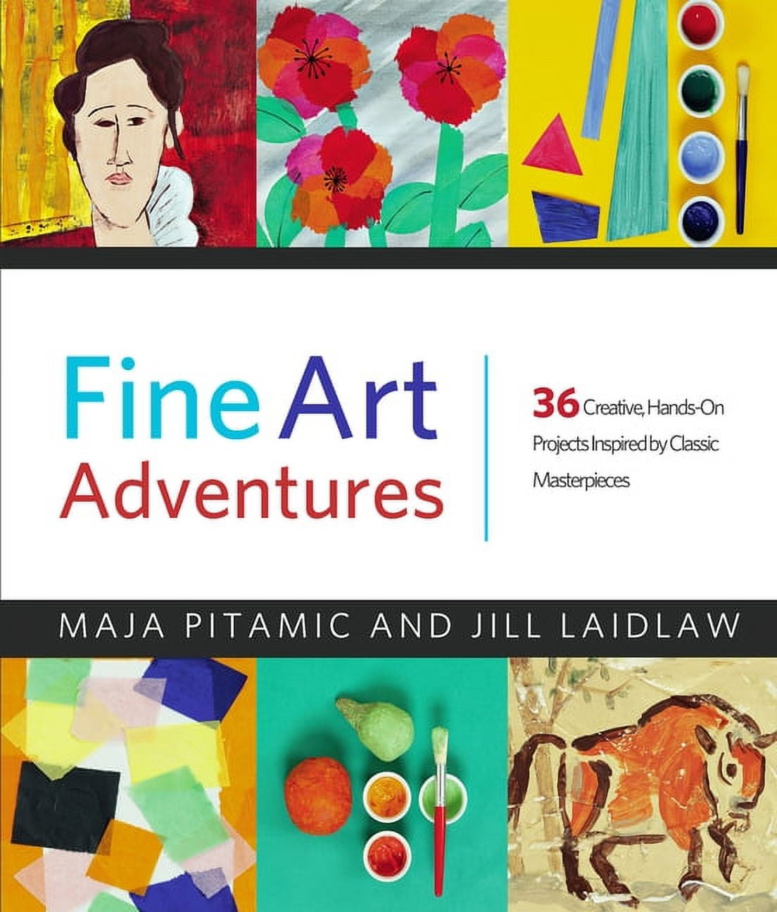 Fine Art Adventures: 36 Creative, Hands-On Projects Inspired by Classic ...