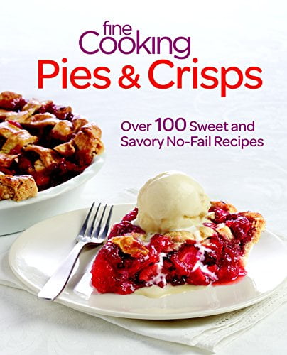 Pre-Owned Fine Cooking Pies & Crisps: Over 100 Sweet and Savory No-Fail ...