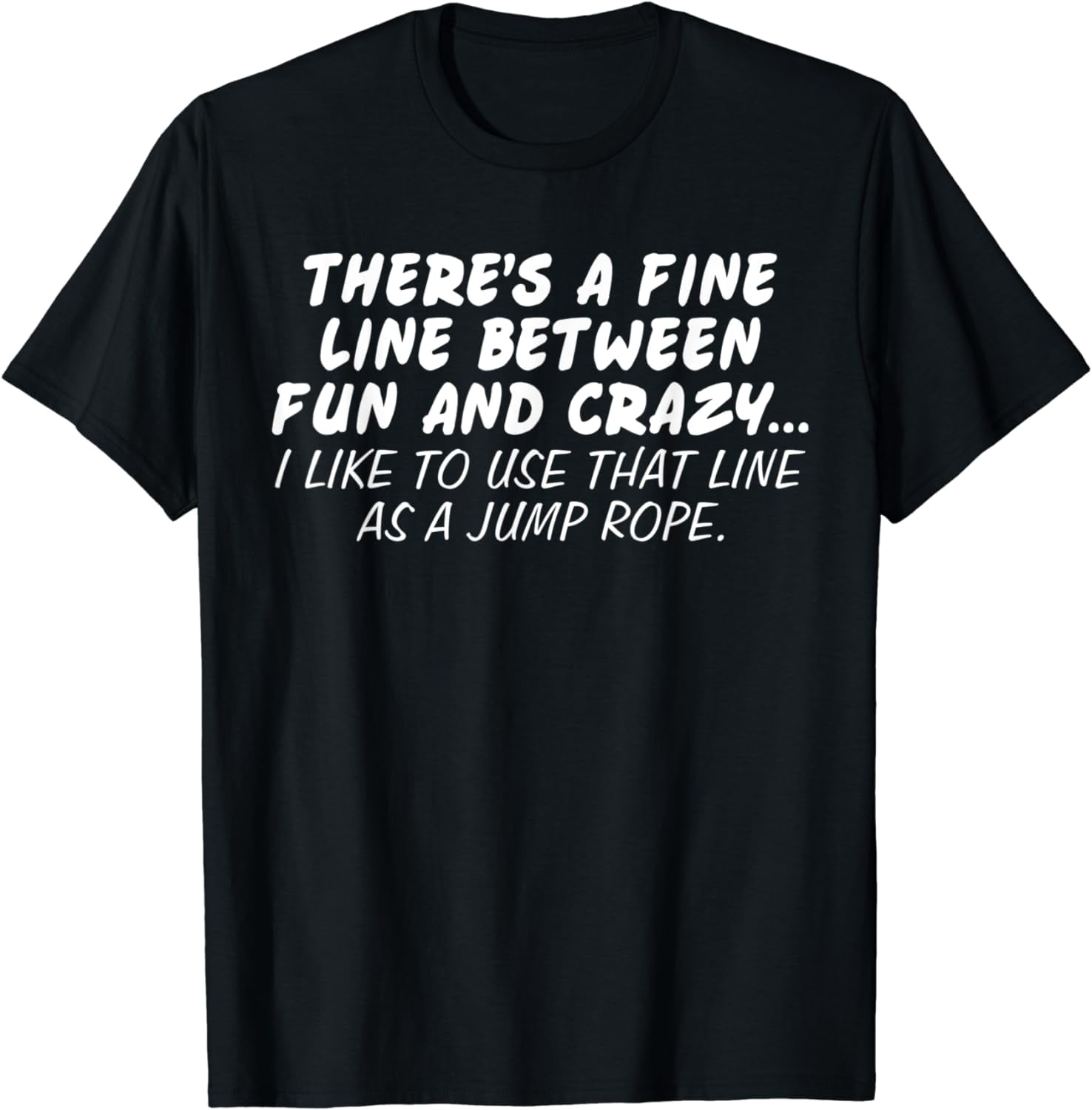 Fine Line Between Fun Crazy Use Line as Jump Rope T-Shirt - Walmart.com