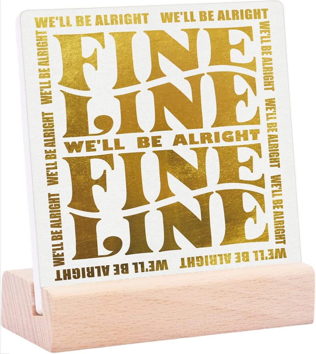 Fine Line, We’ll Be Alright Inspirational Quote Tabletop Sign Decor ...