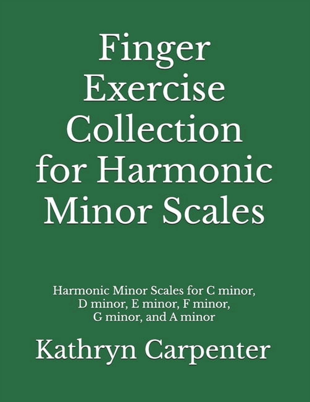 Finger Exercise Collection for Harmonic Minor Scales, (Paperback ...