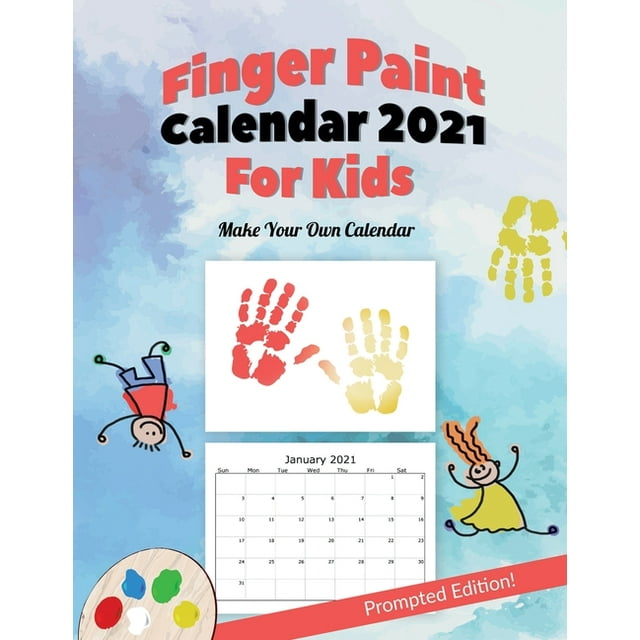 Finger Paint Calendar For Kids Prompted And Large Edition 2021 : A ...