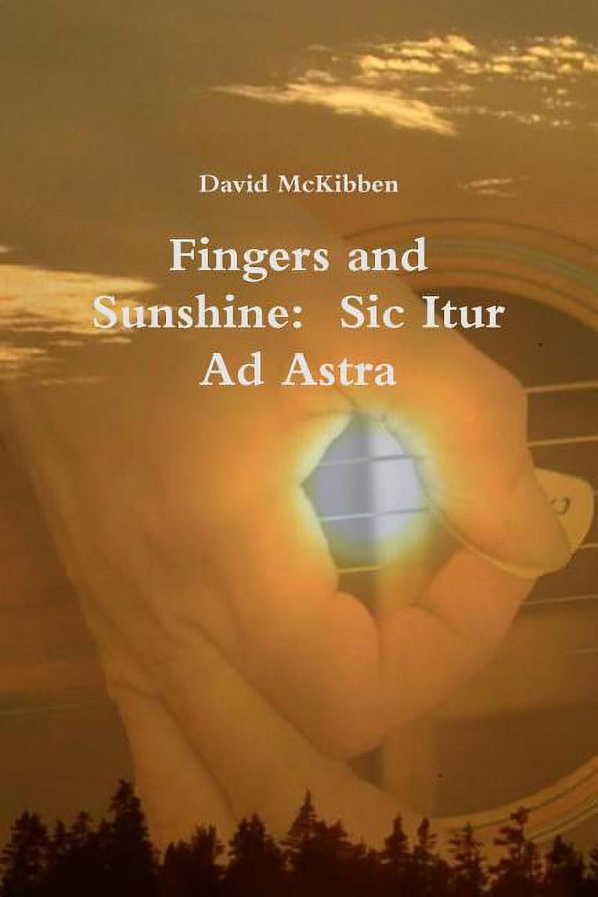 Fingers And Sunshine Sic Itur Ad Astra