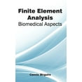 Finite Element Analysis: Biomedical Aspects, (Hardcover) - Walmart.com