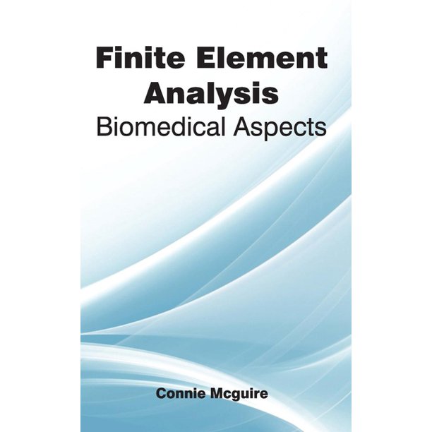 Finite Element Analysis: Biomedical Aspects (Hardcover) - Walmart.com
