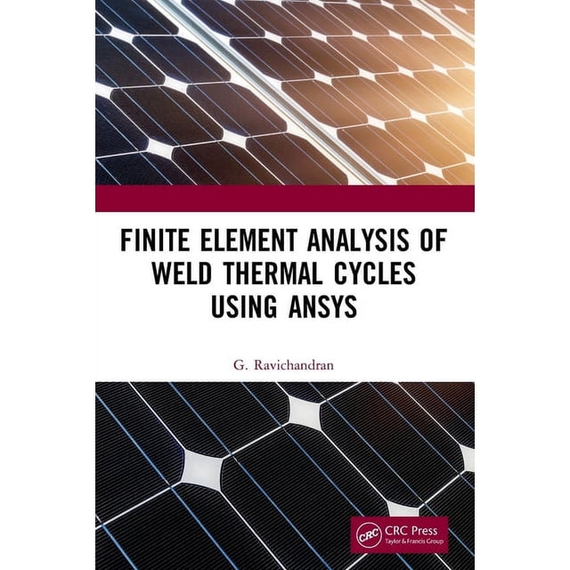 Finite Element Analysis of Weld Thermal Cycles Using ANSYS, (Paperback ...