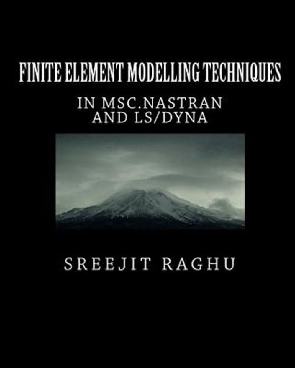 Finite Element Modelling Techniques : In Msc.nastran and Ls/Dyna ...