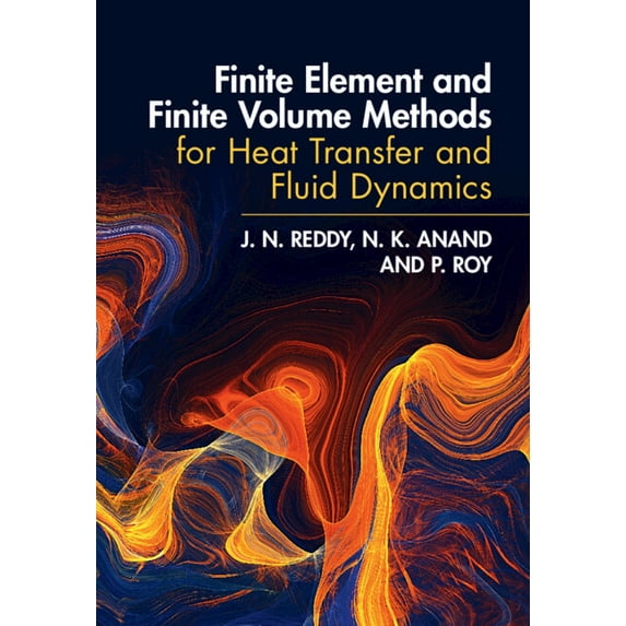 Finite Element and Finite Volume Methods for Heat Transfer and Fluid Dynamics, (Hardcover ...