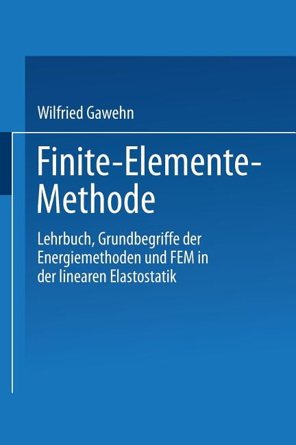 Finite-Elemente-Methode: Lehrbuch Grundbegriffe Der Energiemethoden Und ...