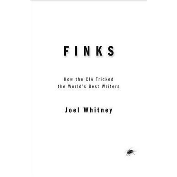 Pre-Owned Finks: How the C.I.A. Tricked the World's Best Writers ...