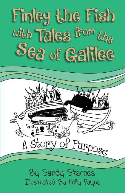 Finley the Fish with Tales from the Sea of Galilee: A Story of Purpose ...