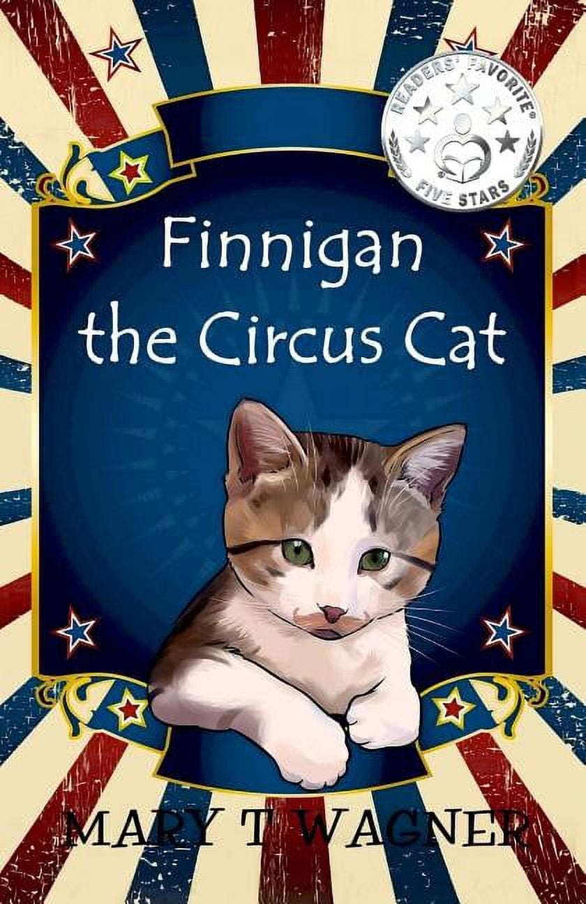 Finnigan the Circus Cat Finnigan the Circus Cat, Book 1, (Paperback ...