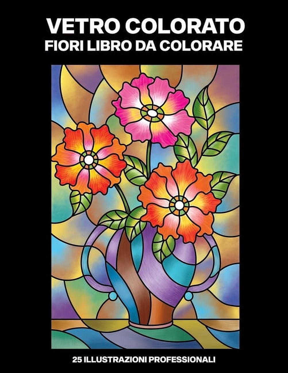 Fiori Pagine Da Colorare: Vetro Colorato Fiori Libro da Colorare: Libro ...
