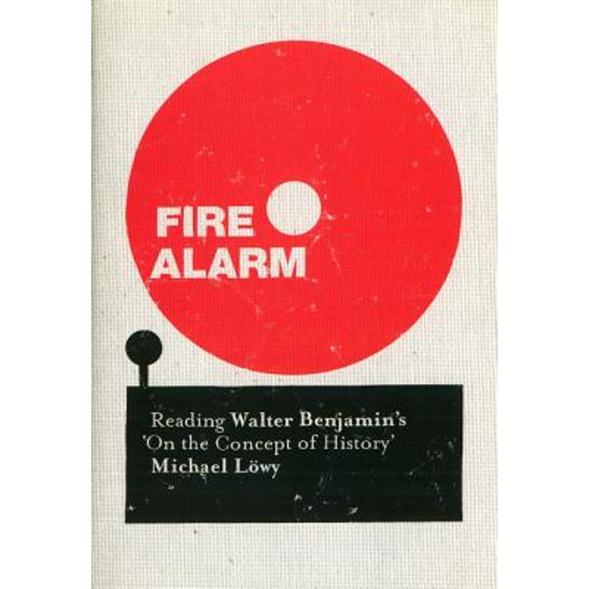 Pre-Owned Fire Alarm: Reading Walter Benjamin's 'on the Concept of ...