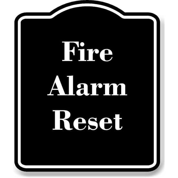 Fire Alarm Reset BLACK Aluminum Composite Sign 15''x18'' - Walmart.com