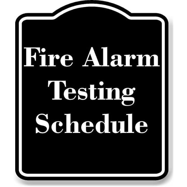 Fire Alarm Testing Schedule BLACK Aluminum Composite Sign 15''x18 ...