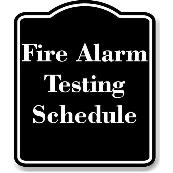 Fire Alarm Testing Schedule BLACK Aluminum Composite Sign 20''x24 ...
