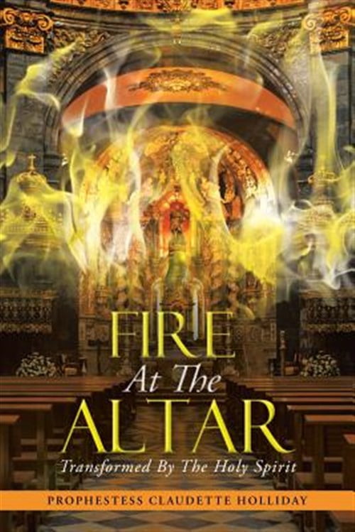 Fire At The Altar: Transformed By The Holy Spirit - Walmart.com