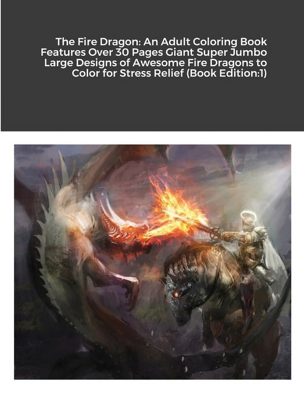 The Fire Dragon: An Adult Coloring Book Features Over 30 Pages Giant ...