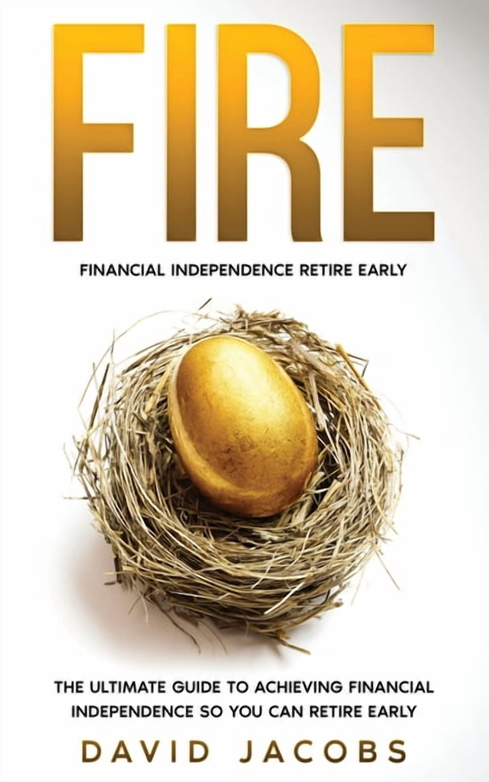 Fire : Financial Independence Retire Early: Financial Independence ...