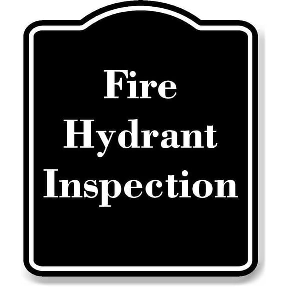 Fire Hydrant Inspection BLACK Aluminum Composite Sign 8.5''x10 ...