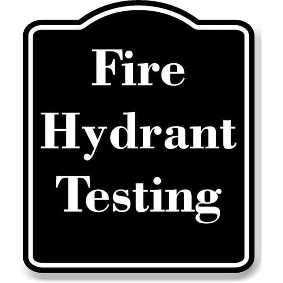 Fire Hydrant Testing BLACK Aluminum Composite Sign 20''x24'' - Walmart.com