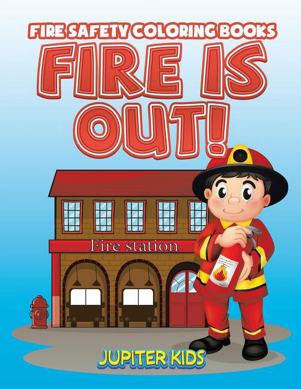 Fire Is Out!: Fire Safety Coloring Books (Paperback) - Walmart.com
